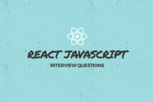 15 Common React JS Interview Questions + Tips for Answering
