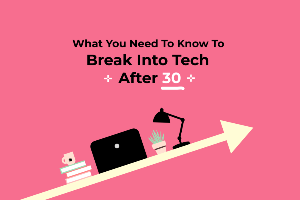 8 Key Steps To Break Into Tech After 30