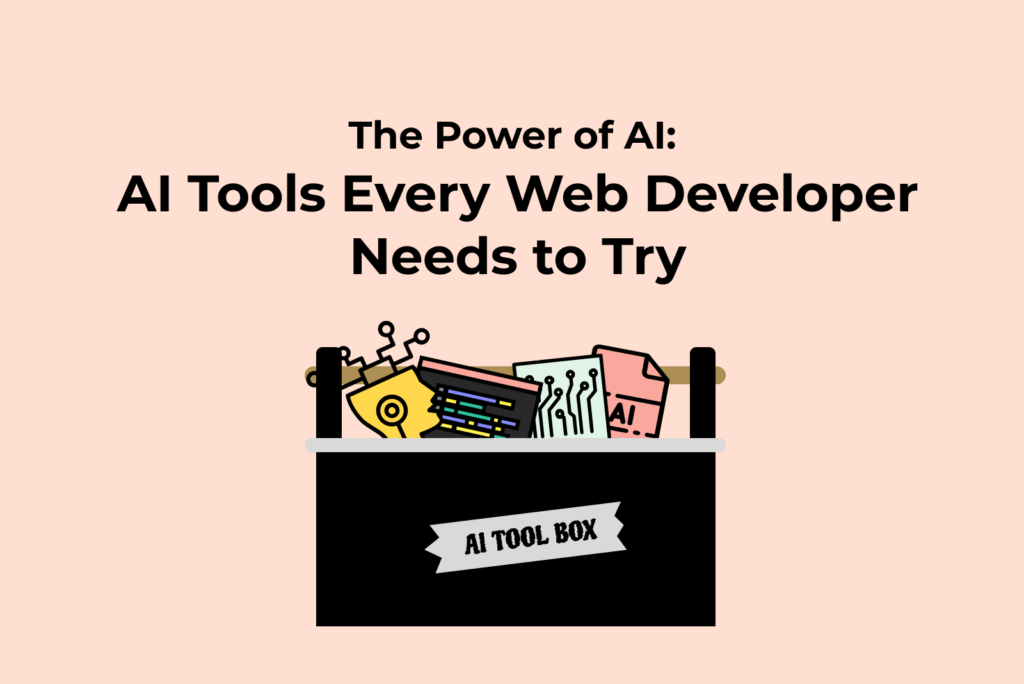 The Power of AI: 10 AI Tools Every Web Developer Needs