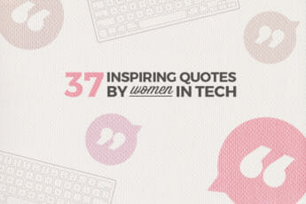 37 Powerful Quotes by Expert Women in Tech That Will Shake up Your ...